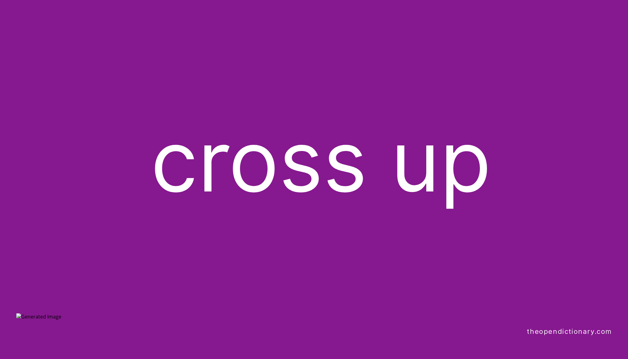 CROSS UP Phrasal Verb CROSS UP Definition Meaning And Example cross-up-phrasal-verb-cross-up-definition-meaning-and-example